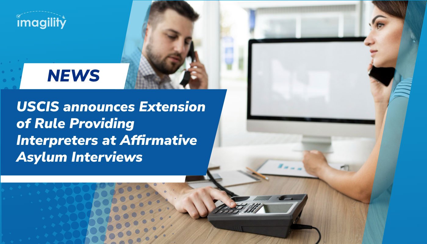 USCIS announces Extension of Rule Providing Interpreters at Affirmative ...