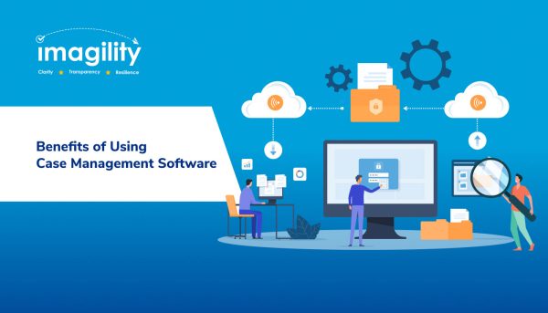 Benefits of Using Case Management Software - Imagility