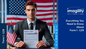 Form I-129: Everything You Need To Know - Imagility